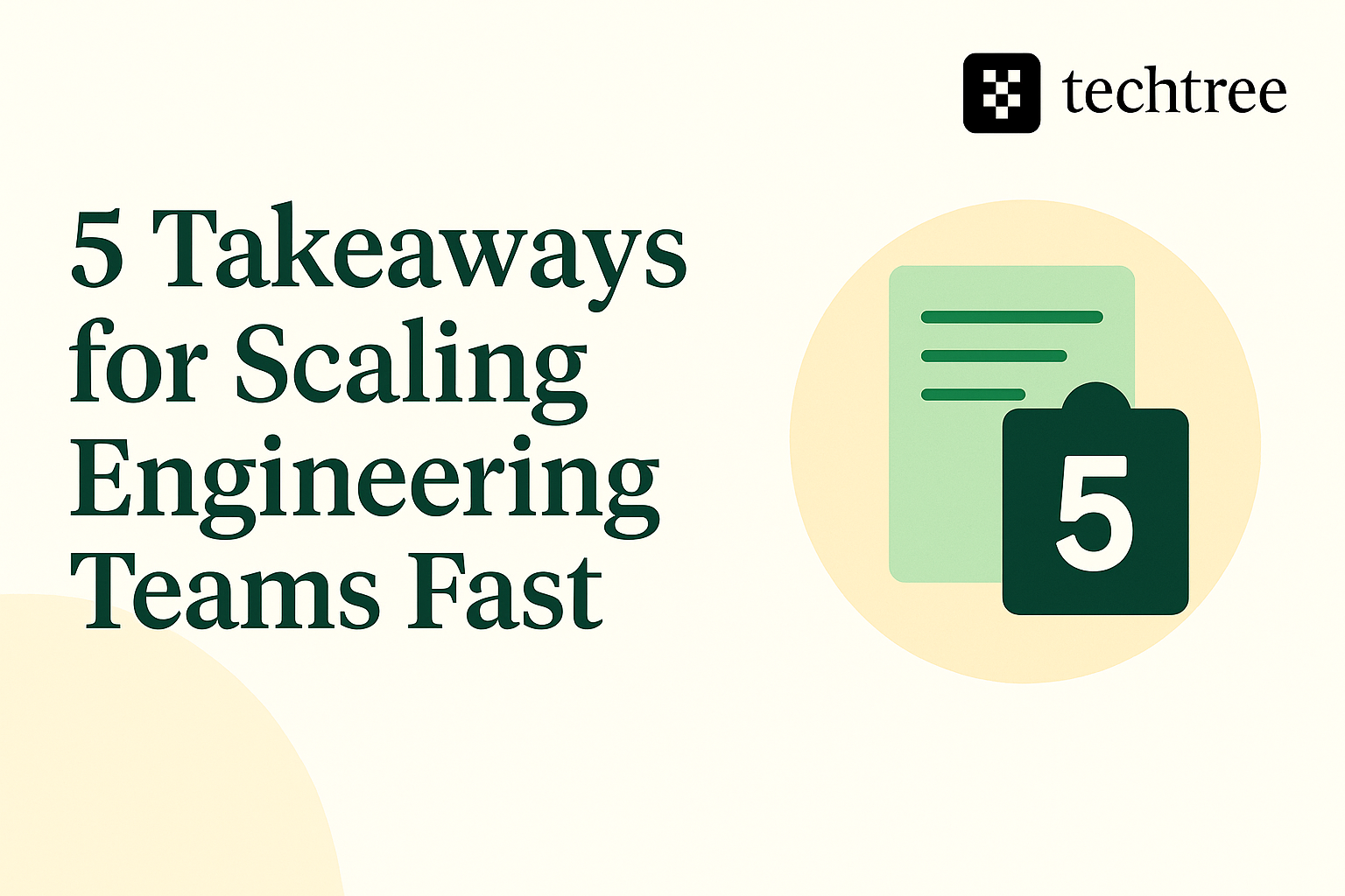 5 Takeaways for Scaling Engineering Teams Fast